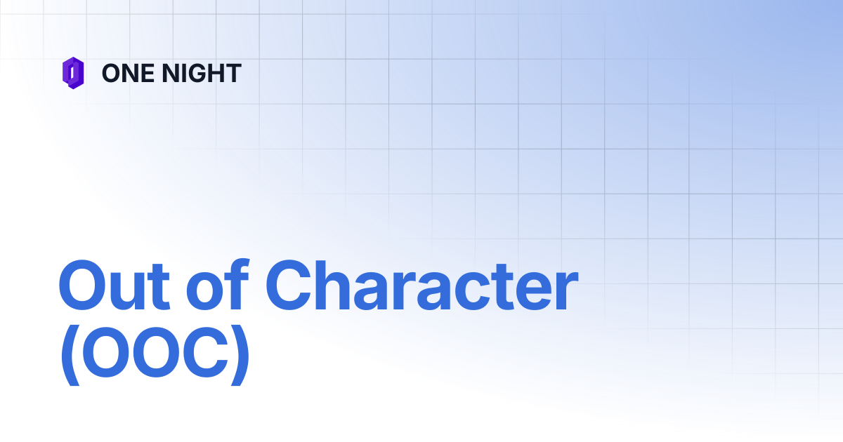 Out of Character (OOC) | ONE NIGHT