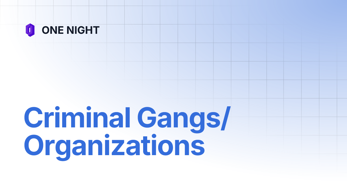 Criminal Gangs/Organizations | ONE NIGHT
