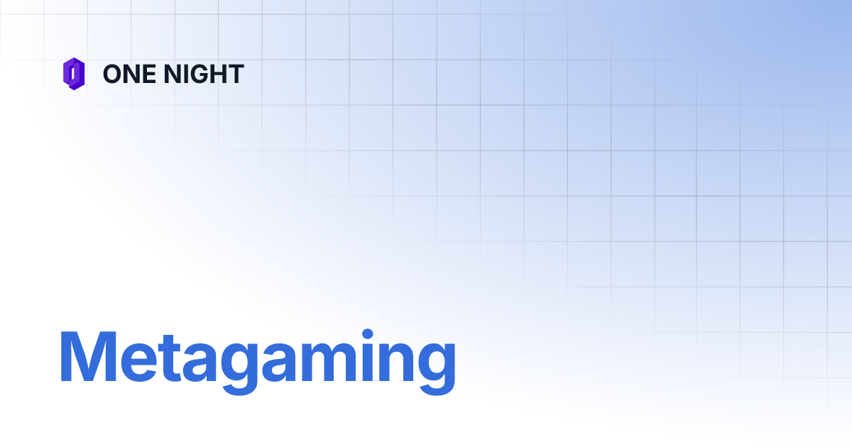Metagaming | ONE NIGHT