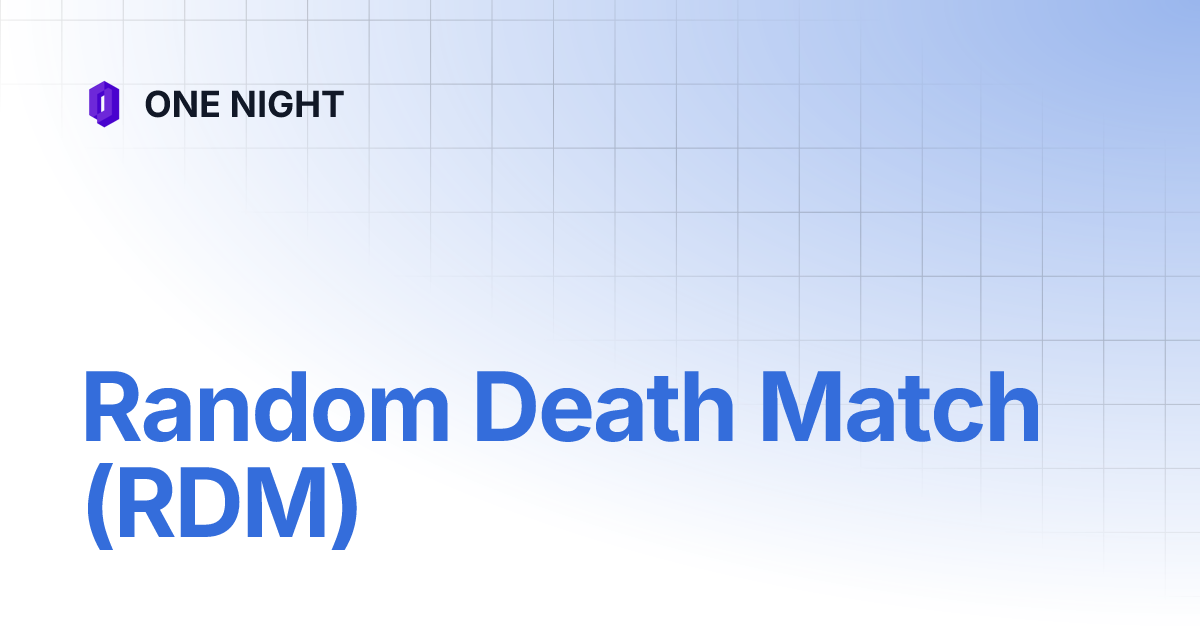 Random Death Match (RDM) | ONE NIGHT