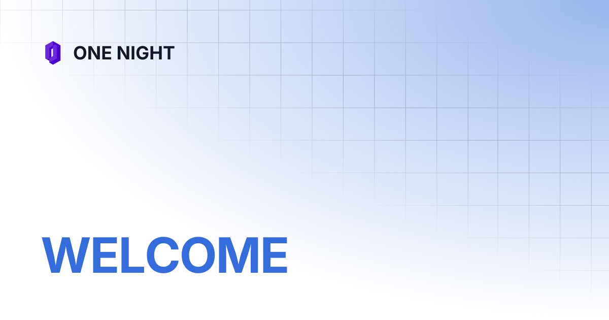 WELCOME | ONE NIGHT