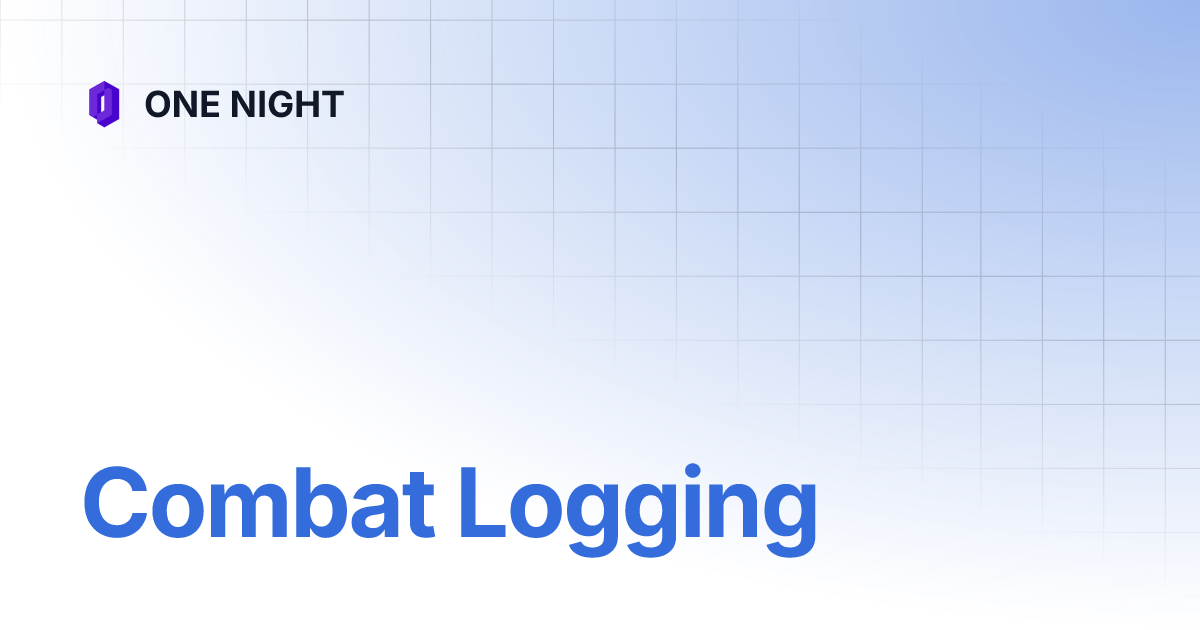 Combat Logging | ONE NIGHT